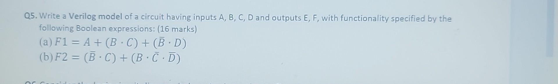 Solved Q5 Write A Verilog Model Of A Circuit Having Inputs 9081