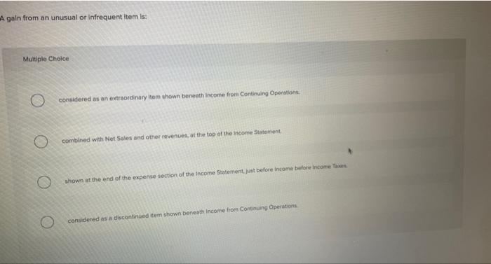 Solved A gain from an unusual or infrequent item is: Muliple | Chegg.com
