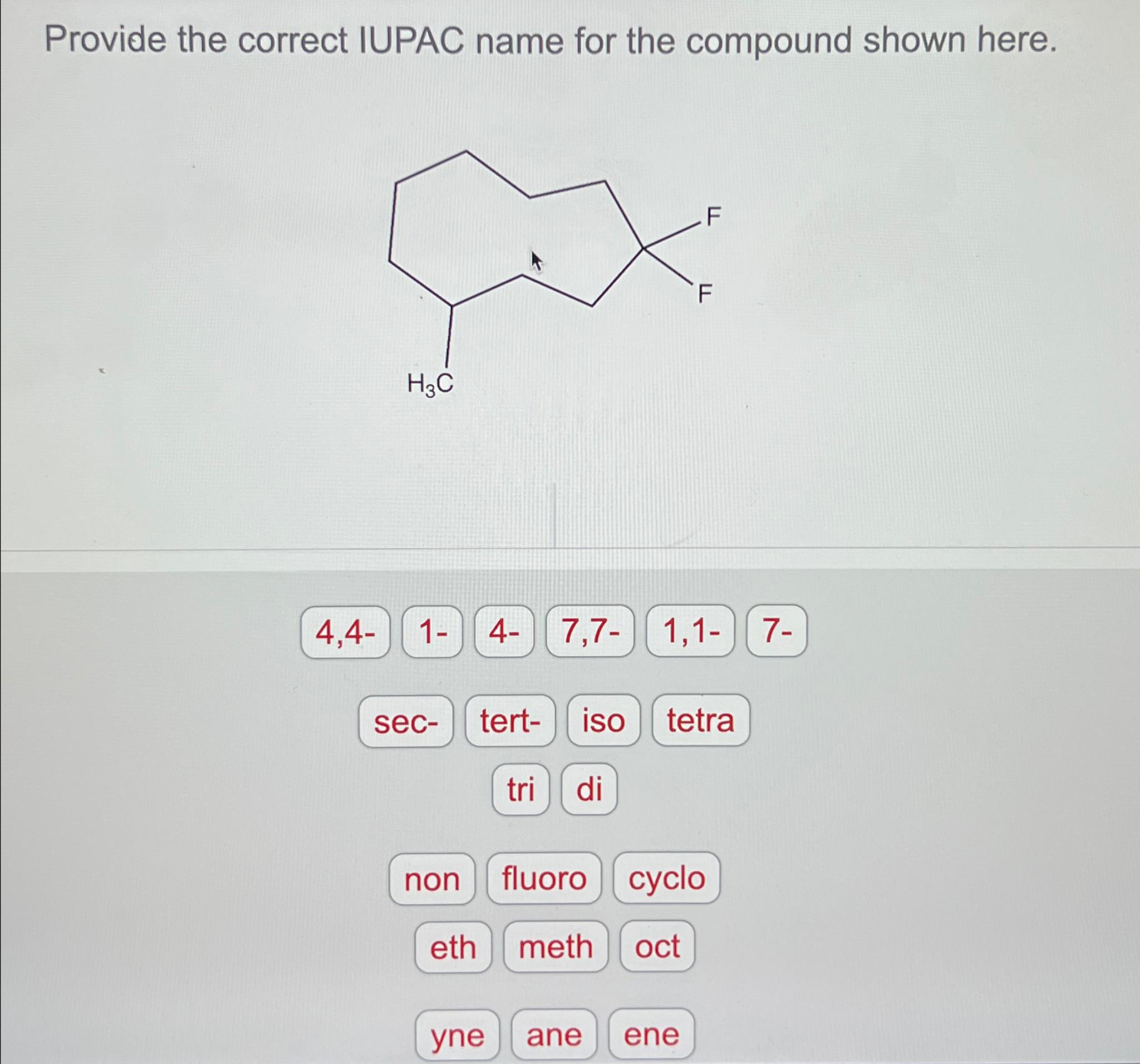 Solved Provide the correct IUPAC name for the compound shown | Chegg.com