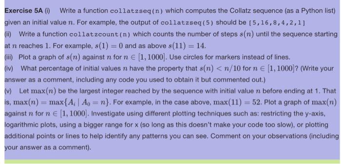 Solved Exercise 5A (i) Write a function collatzseq (n) which | Chegg.com