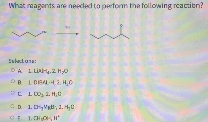 Solved What reagents are needed to perform the following | Chegg.com