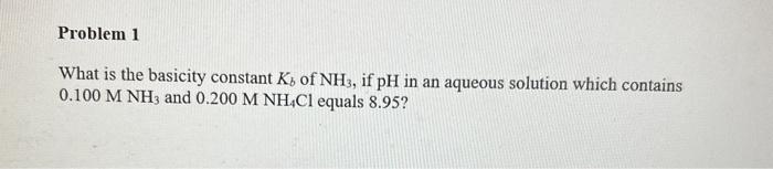 Solved What is the basicity constant Kb of NH3, if pH in an | Chegg.com