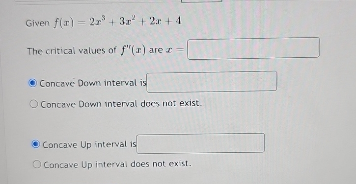 Solved Given f(x)=2x3+3x2+2x+4The critical values of f''(x) | Chegg.com