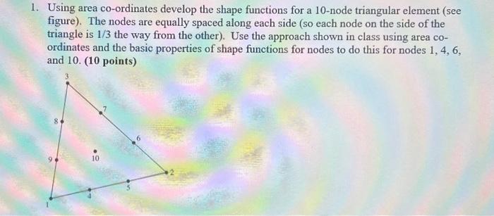 Solved 1. Using area co-ordinates develop the shape | Chegg.com