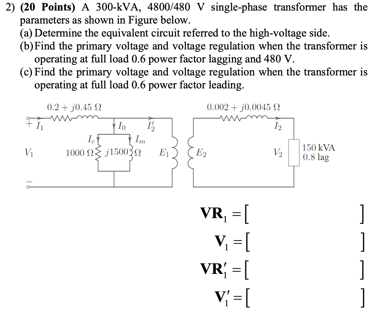 Solved by an EXPERT (20 ﻿Points) A 300-kVA,4800480V ﻿single-phase | Chegg.com