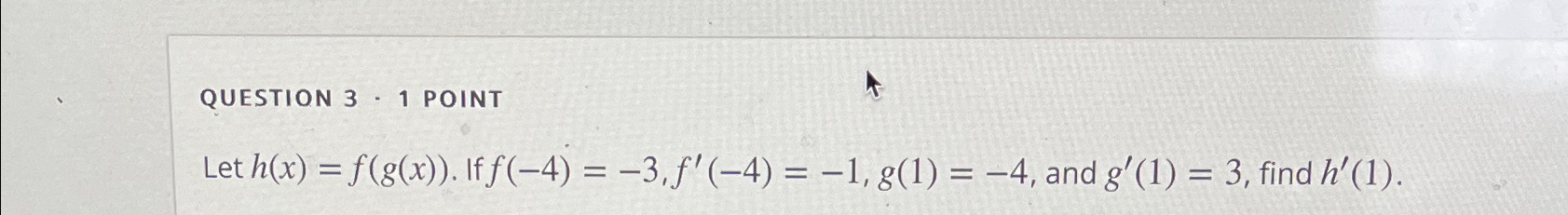 Solved QUESTION 3 - 1 POINTLet h(x)=f(g(x)). If | Chegg.com Solved QUESTION 3 - 1 POINTLet h(x)=f(g(x)). If | Chegg.com