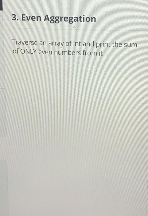 Solved 3. Even Aggregation Traverse an array of int and | Chegg.com