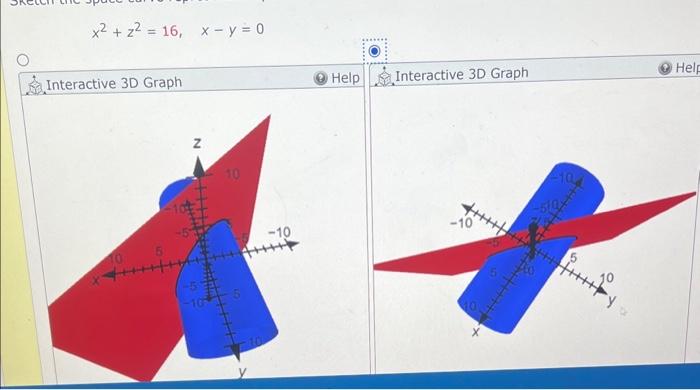 Solved x2+z2=16,x−y=0Interactive 3D Graph HelpInteractive 3D | Chegg.com