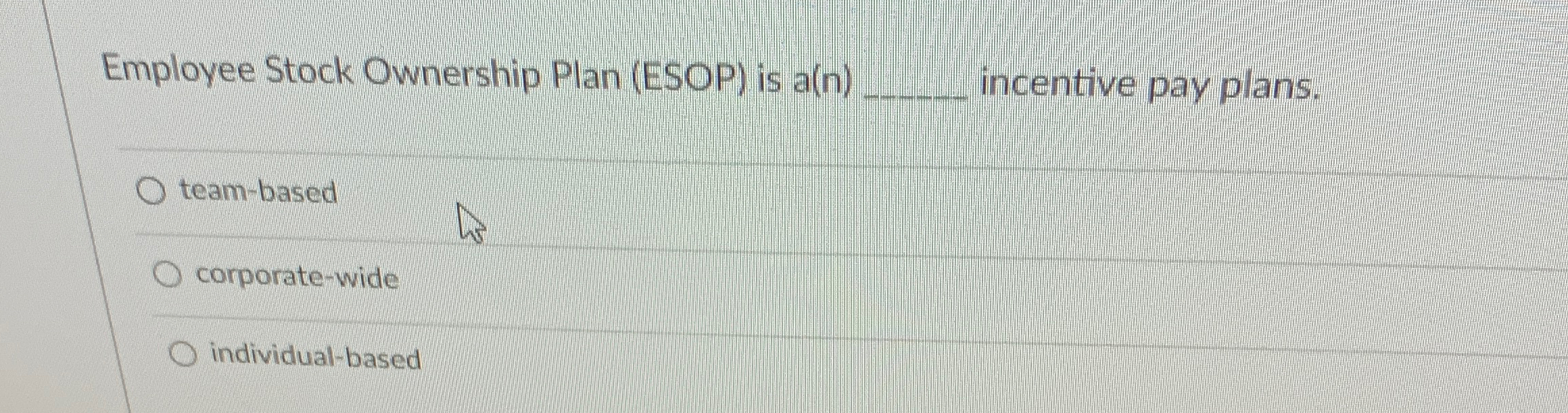 Solved Employee Stock Ownership Plan (ESOP) ﻿is a(n) q, | Chegg.com
