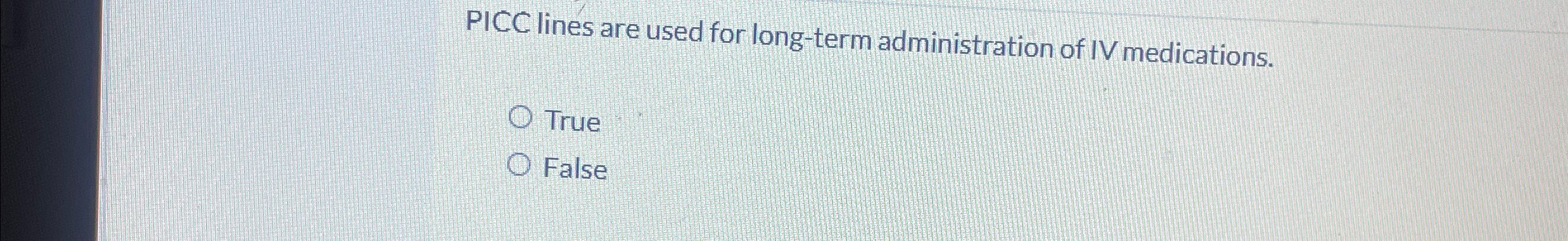 Solved PICC lines are used for long-term administration of | Chegg.com