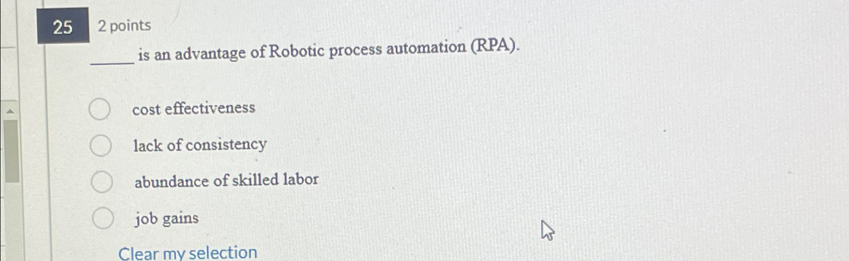 Solved 252 ﻿pointsis an advantage of Robotic process | Chegg.com