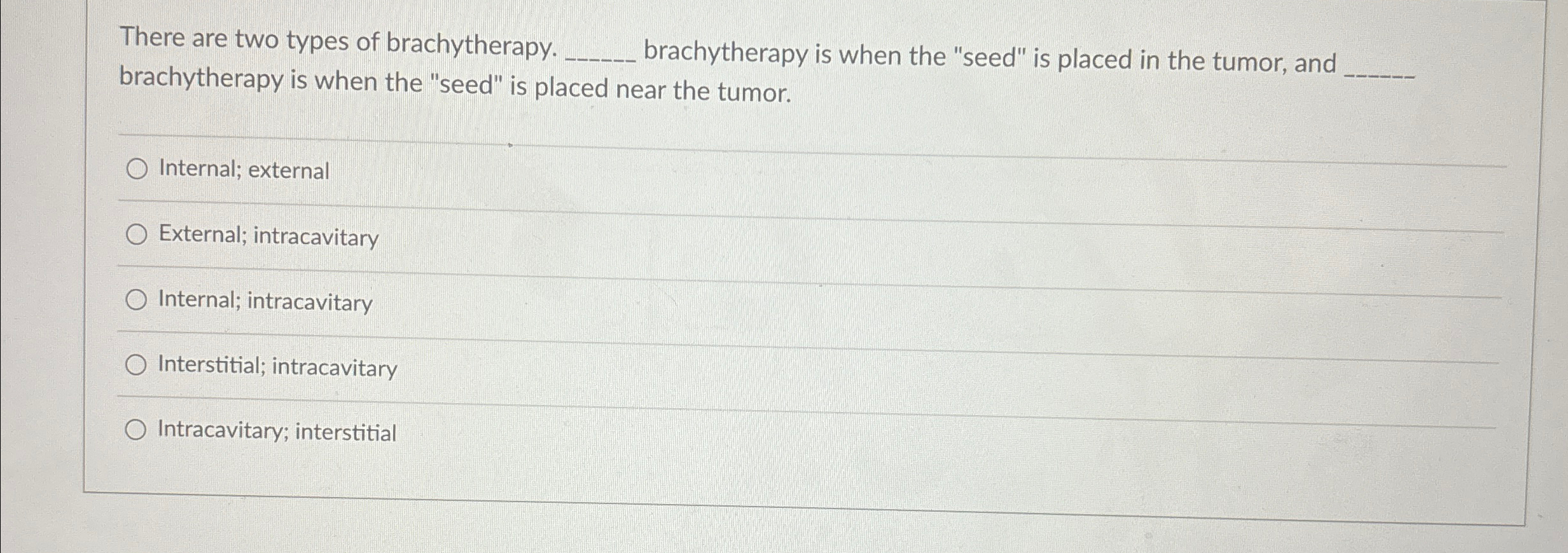Solved There are two types of brachytherapy. | Chegg.com