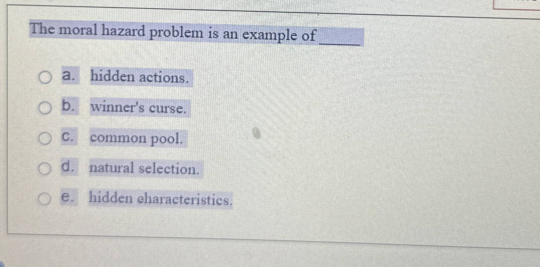 Solved The moral hazard problem is an example of q,a. | Chegg.com