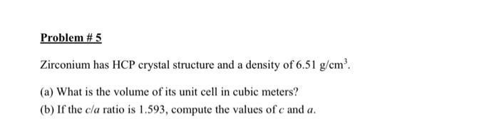 Solved Zirconium Has Hcp Crystal Structure And A Density Of