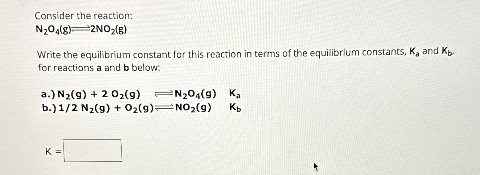 Solved Consider the reaction:N2O4(g)⇌2NO2(g)Write the | Chegg.com