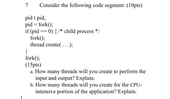 Solved Consider the following code segment: (10pts) 7 pid t | Chegg.com