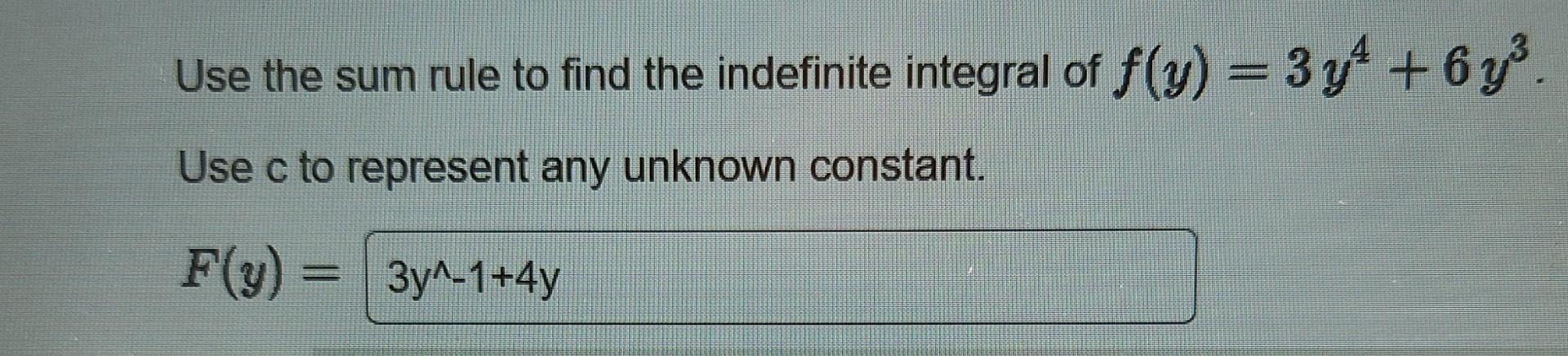 Solved Use the sum rule to find the indefinite integral of | Chegg.com