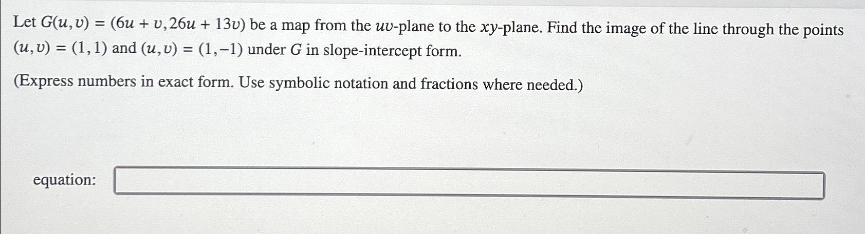 Solved Let G(u,v)=(6u+v,26u+13v) ﻿be a map from the uv-plane | Chegg.com