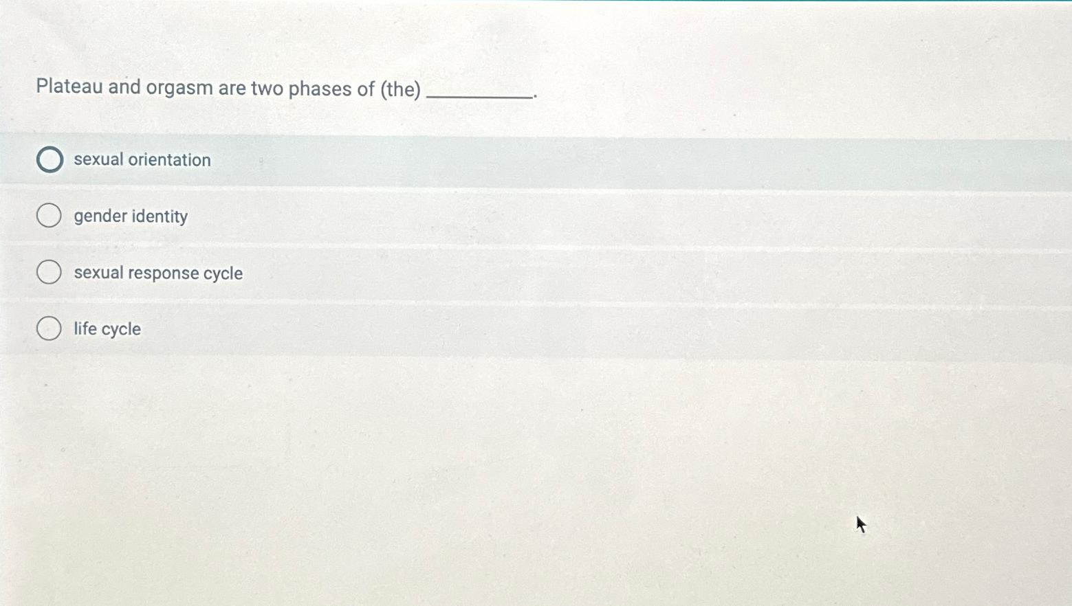 Solved Plateau and orgasm are two phases of (the)sexual | Chegg.com