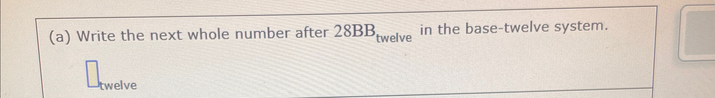 Solved (a) ﻿Write the next whole number after 28BBtwelve | Chegg.com