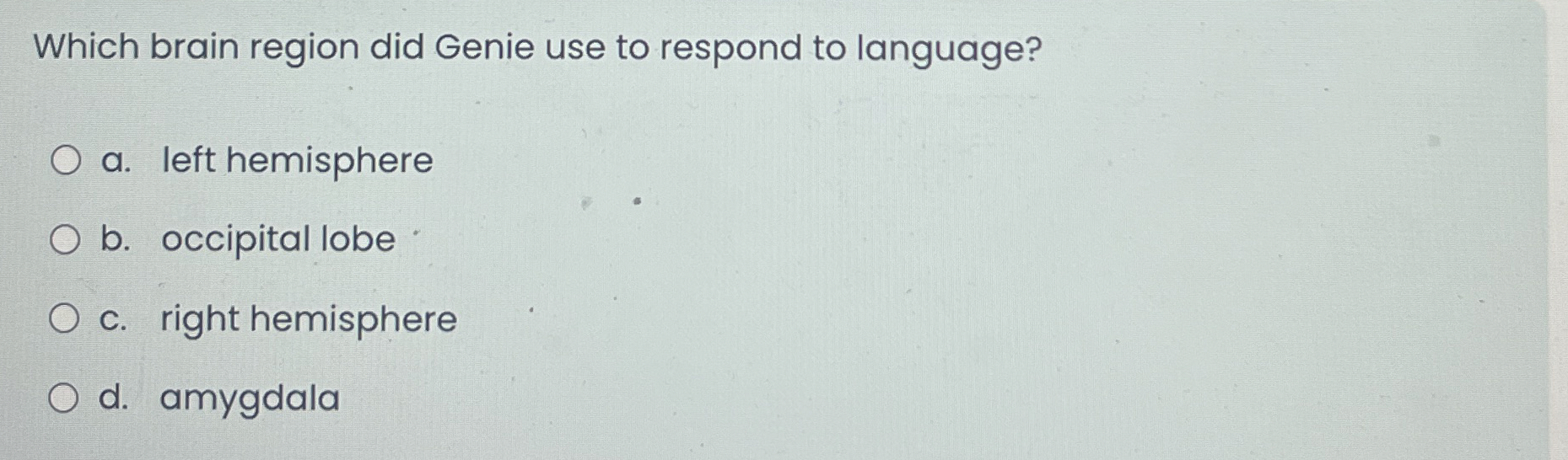 Solved Which brain region did Genie use to respond to | Chegg.com