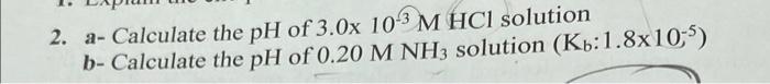 Solved 2. a-Calculate the pH of 3.0×10−3MHCl solution | Chegg.com