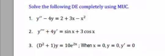 Solved Solve the following DE completely using MUC. 1. y Solved Solve the following DE completely using MUC. 1. y