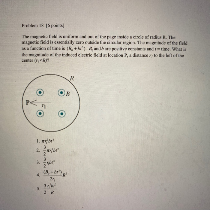 Solved Problem 18 [6 points) The magnetic field is uniform | Chegg.com Solved Problem 18 [6 points) The magnetic field is uniform | Chegg.com