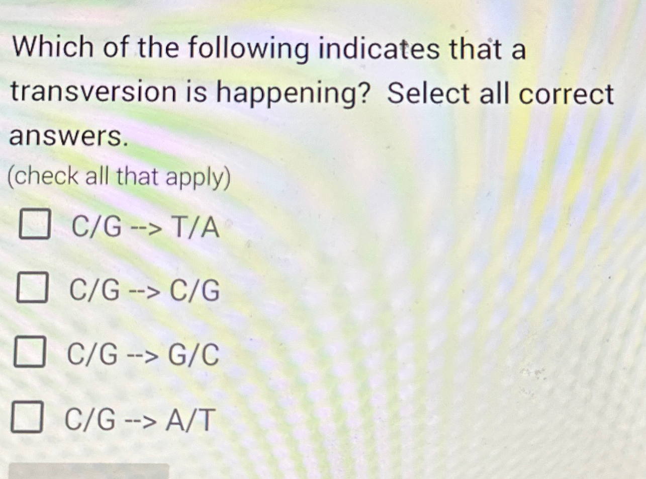 Solved Which of the following indicates that a transversion | Chegg.com