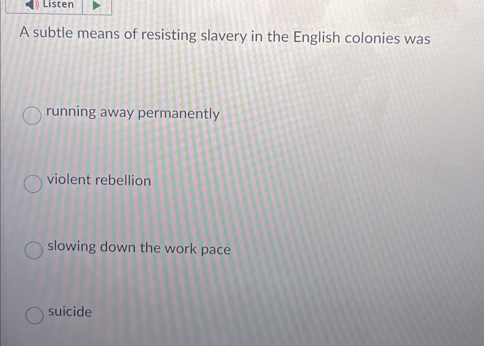 Solved A subtle means of resisting slavery in the English | Chegg.com