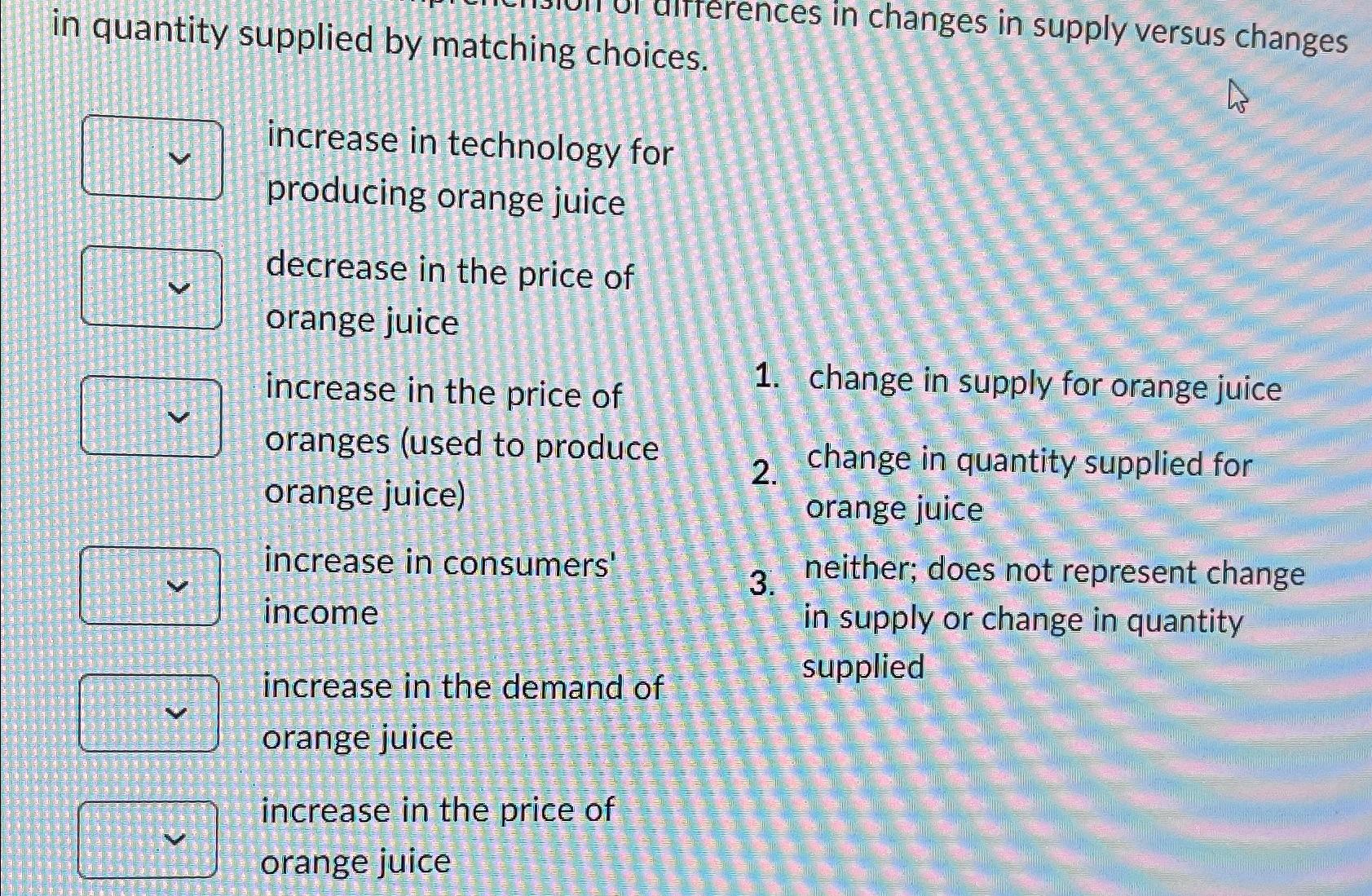 Solved in quantity supplied by matching choices.increase in | Chegg.com