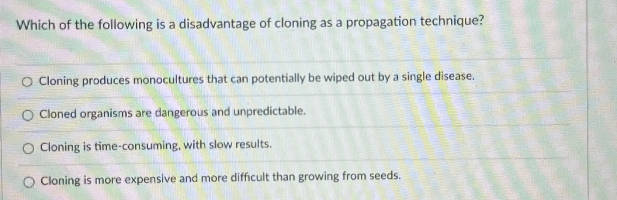Solved Which of the following is a disadvantage of cloning | Chegg.com