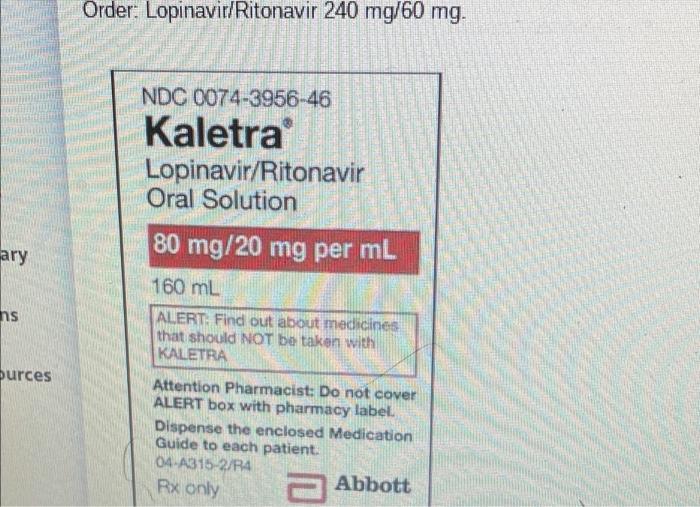 Solved Order: Lopinavir/Ritonavir 240 mg/60 mg. NDC | Chegg.com