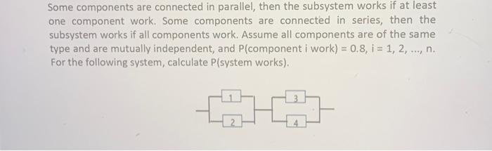 Solved Some components are connected in parallel, then the | Chegg.com