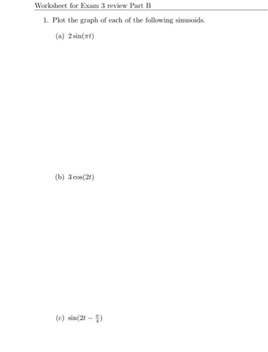 Solved Worksheet for Exam 3 review Part B 1. Plot the graph | Chegg.com