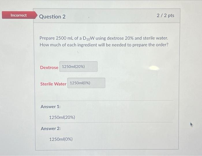 Solved prepare 2500 mL of a D10W using dextrkse 20% and | Chegg.com