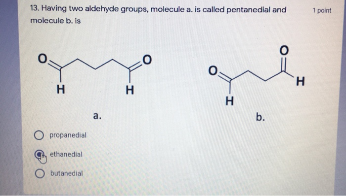Solved 13. Having two aldehyde groups, molecule a. is called | Chegg.com