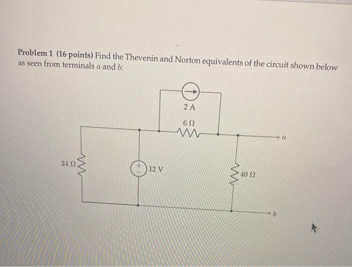 Solved Problem 1 (16 points) Find the Thevenin and Norton | Chegg.com
