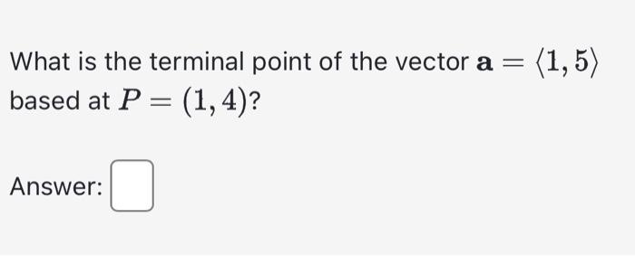 Solved What is the terminal point of the vector a= 1,5 | Chegg.com
