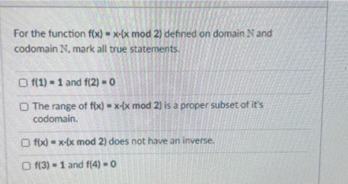Solved For the function f(x)=x⋅(x mod 2) defined on domain N | Chegg.com