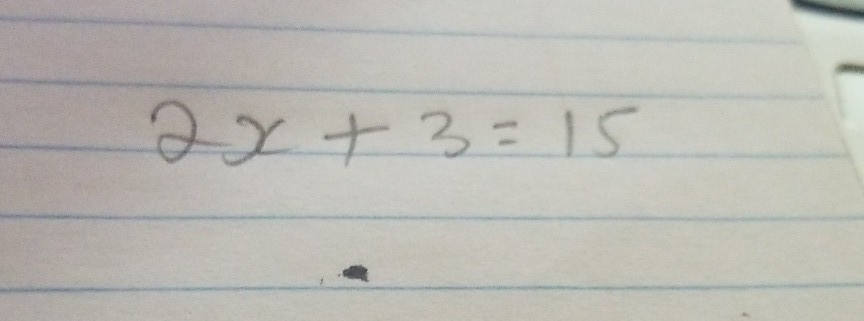 Solved - 2x + 3 =15 | Chegg.com