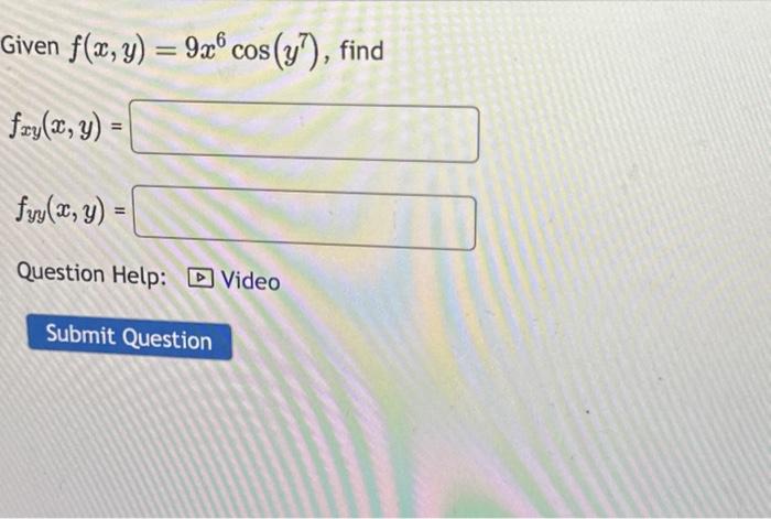 Solved Given f(x, y) = 9x cos(7), find fxy(x, y) = fyy(x, y) | Chegg.com
