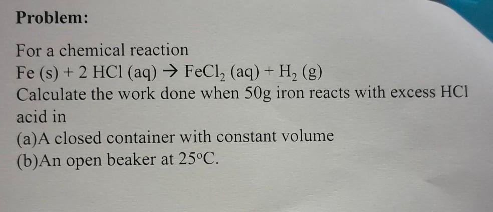 Solved Problem: For a chemical reaction Fe (s) + 2 HCl (aq) | Chegg.com