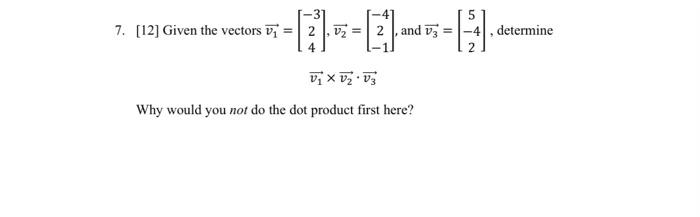 Solved 7. [12] Given the vectors v1=⎣⎡−324⎦⎤,v2=⎣⎡−42−1⎦⎤, | Chegg.com