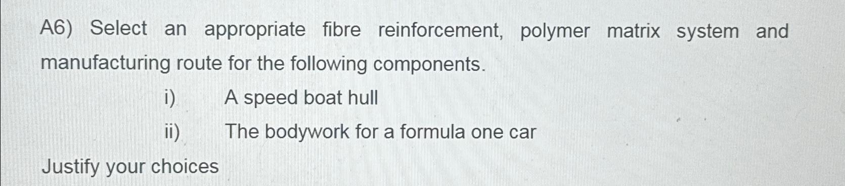 Solved A6) ﻿Select an appropriate fibre reinforcement, | Chegg.com