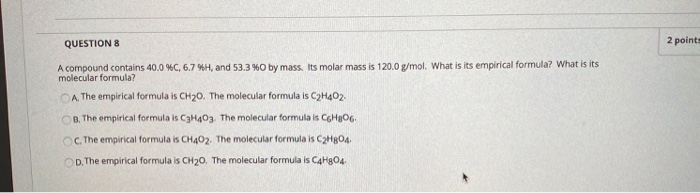 Solved QUESTIONS 2 points A compound contains 40.0 %C, 6.7 | Chegg.com