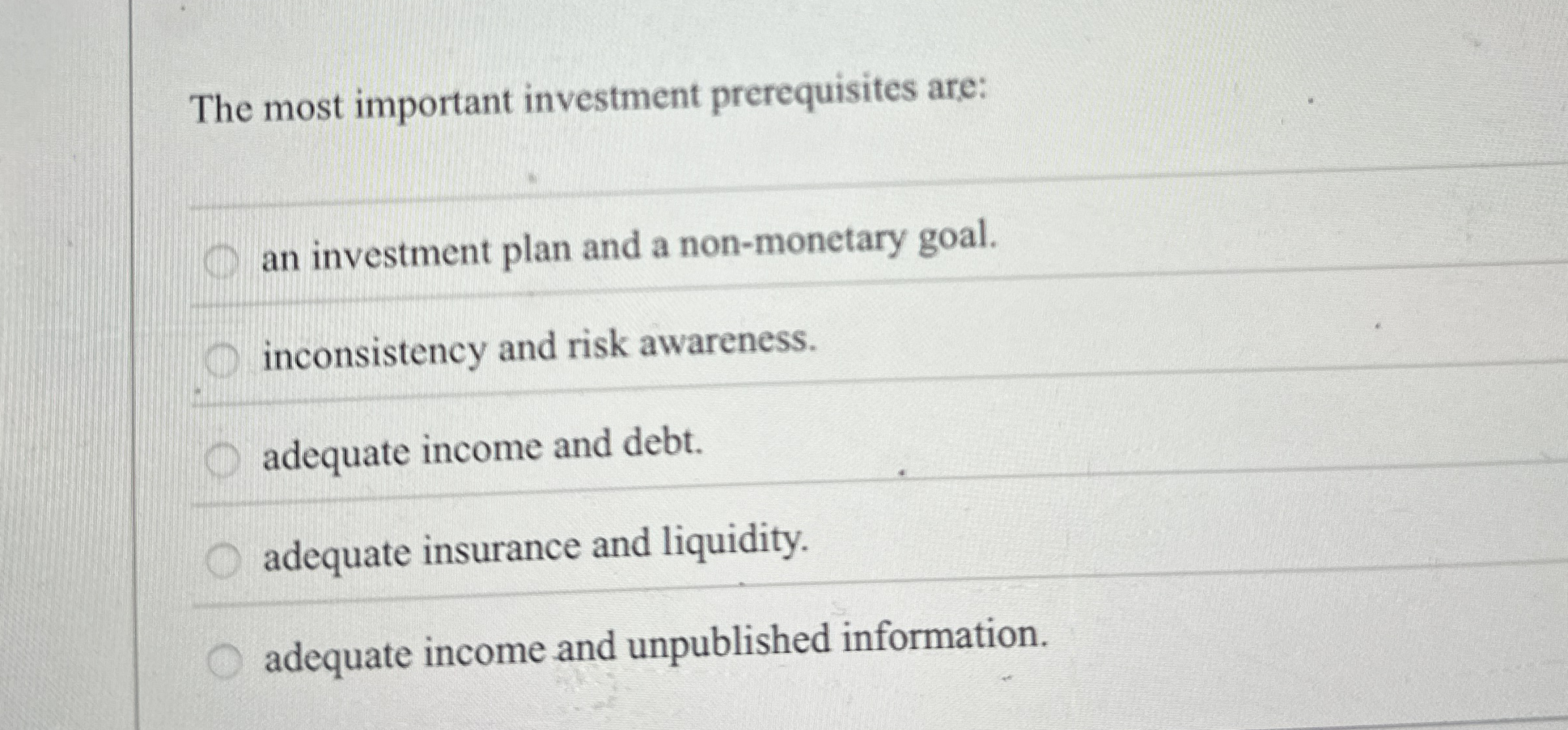Solved The most important investment prerequisites are:an | Chegg.com