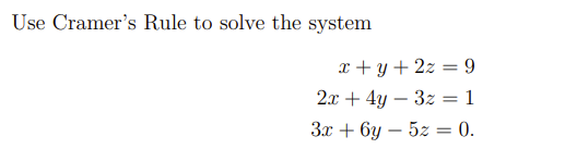 Solved Use Cramer's Rule to solve the | Chegg.com