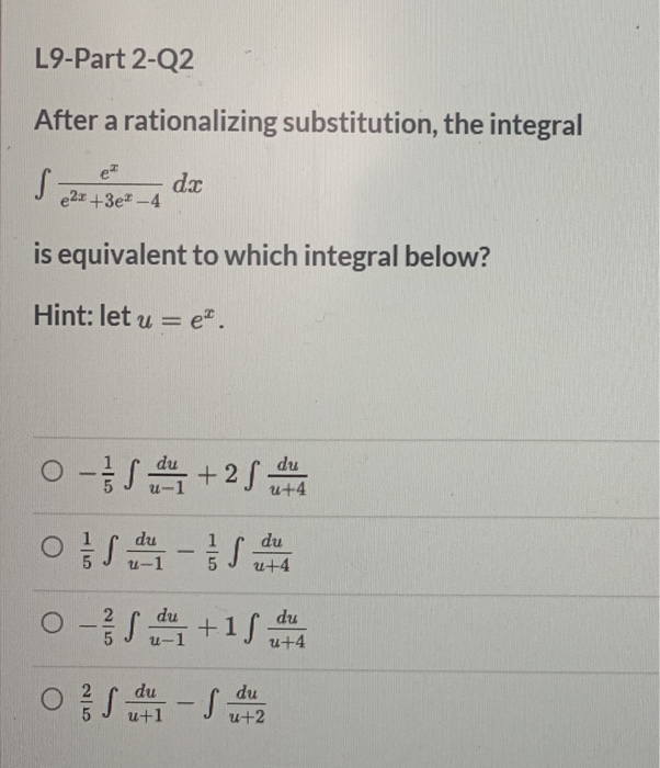 Solved L9-Part 2-Q2 S After a rationalizing substitution, | Chegg.com