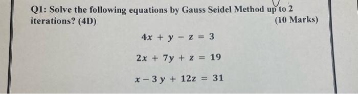 Solved Q1: Solve the following equations by Gauss Seidel | Chegg.com
